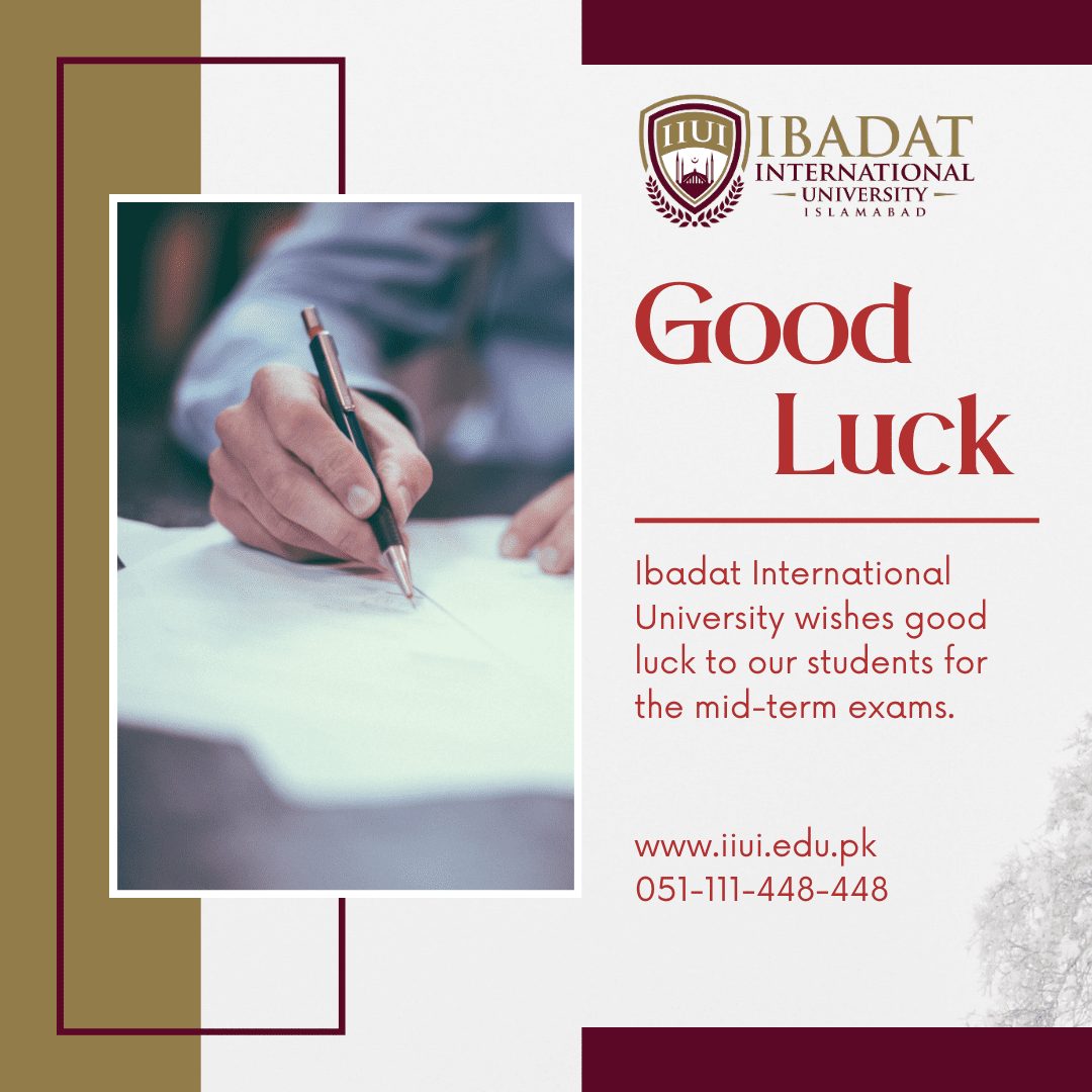 Good Luck! IIUI - IBADAT International University, Islamabad